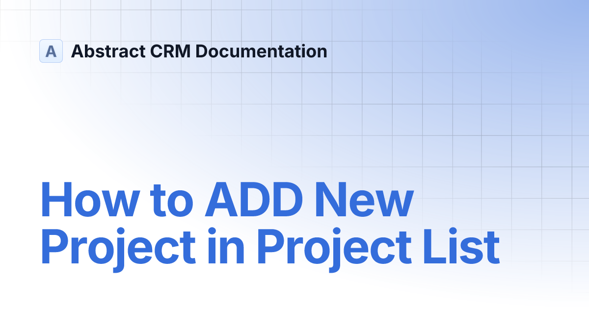 How to ADD New Project in Project List | Abstract CRM Documentation